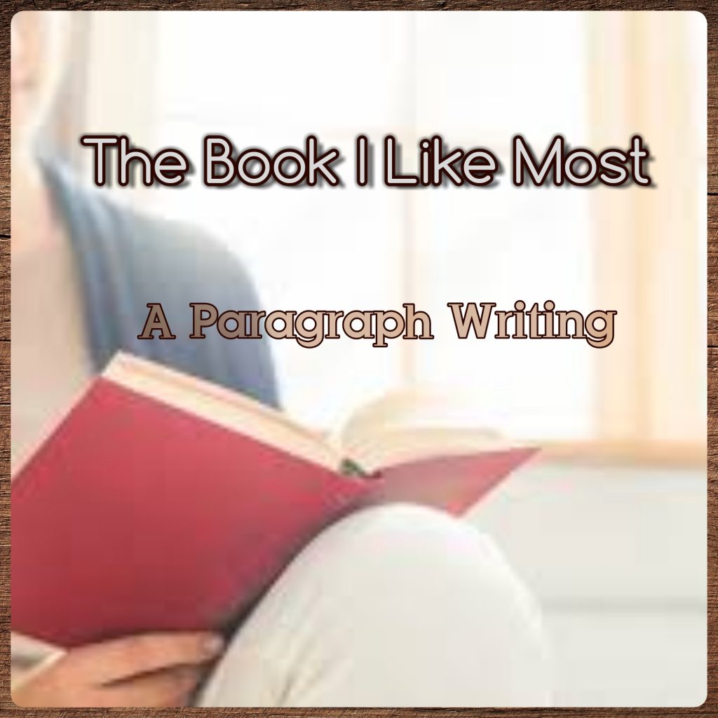 The Book You Like Most - A Paragraph Writing. Write a paragraph on the ...