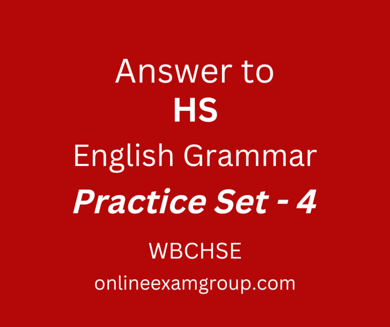 Answer To HS English Grammar Practice Set 4 WBCHSE Class XII West Answer To HS English Grammar Practice Set 4 WBCHSE Class XII West